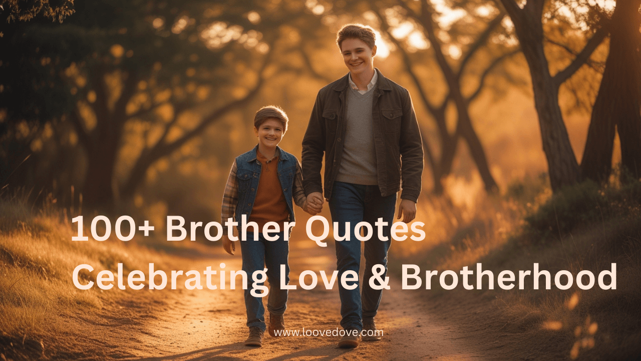 100+ Brother Quotes Celebrating Love, Loyalty & Brotherhood